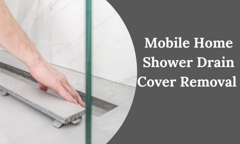 Mobile Home Shower Drain Cover Removal [Maintenance]