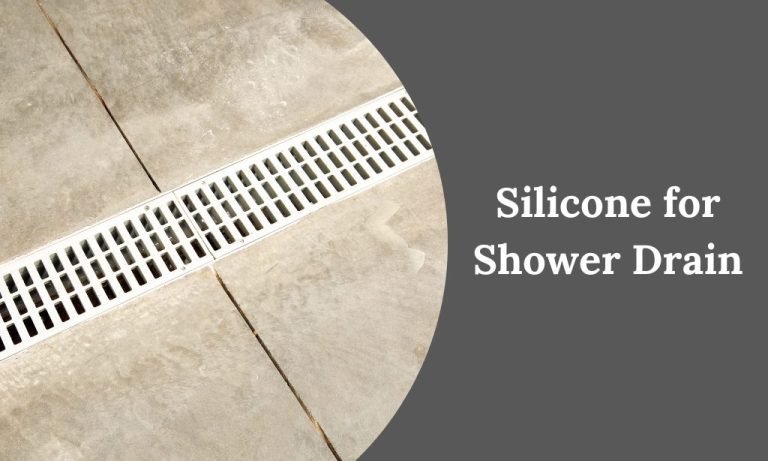 Silicone for Shower Drain [Explained For 2024]