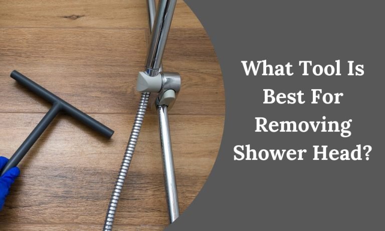 Shower Head Removal Tool [Ultimate Guide]