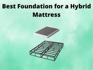 What Is The Best Foundation for a Hybrid Mattress [In 2026]