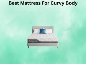 What Is The Best Mattress For Curvy Body [In 2026]