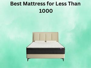 What Is The Best Mattress for Less Than 1000 [In 2026]
