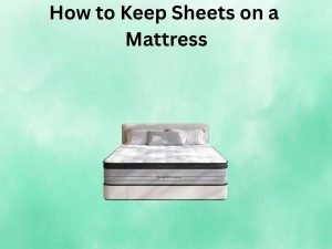 How to Keep Sheets on a Mattress: A Complete Guide to Never Dealing ...