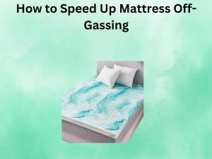How to Speed Up Mattress Off-Gassing: A Complete Guide to Fresher Sleep