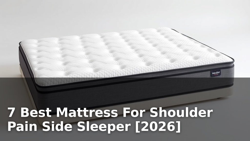 7 Best Mattress For Shoulder Pain Side Sleeper [2026]